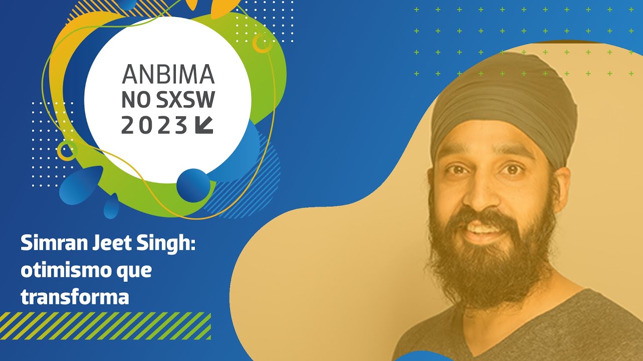 Simran Jeet Singh: otimismo que transforma - ANBIMA no SXSW 2023 - YouTube