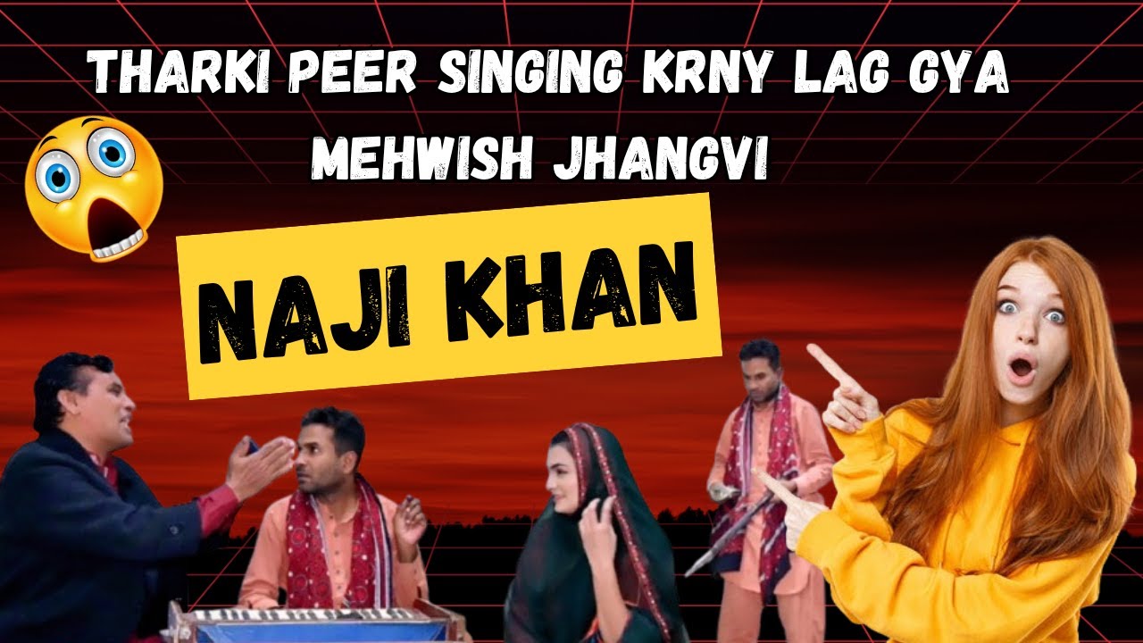 Tharki Peer singing krny lg gya | Mehwish Jhangvi & Naaji Khan | - YouTube
