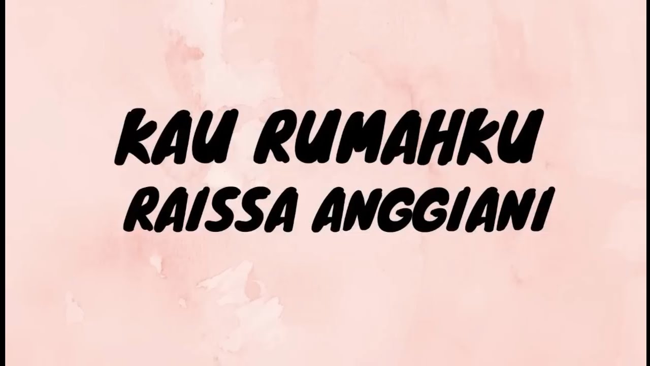 Kau Rumahku - Raissa Anggiani (Lirik Lagu/Song Lyrics) - YouTube