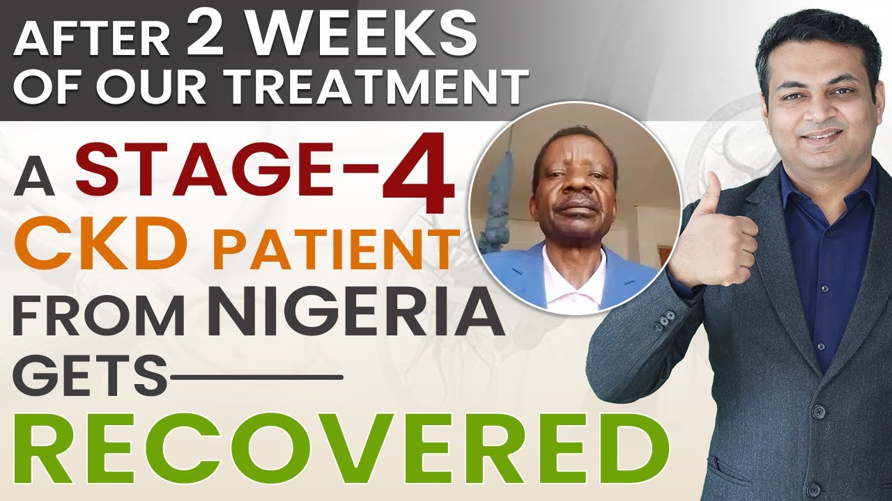 After 2 Weeks of Our Treatment, A Stage 4 CKD Patient From Nigeria Gets ...
