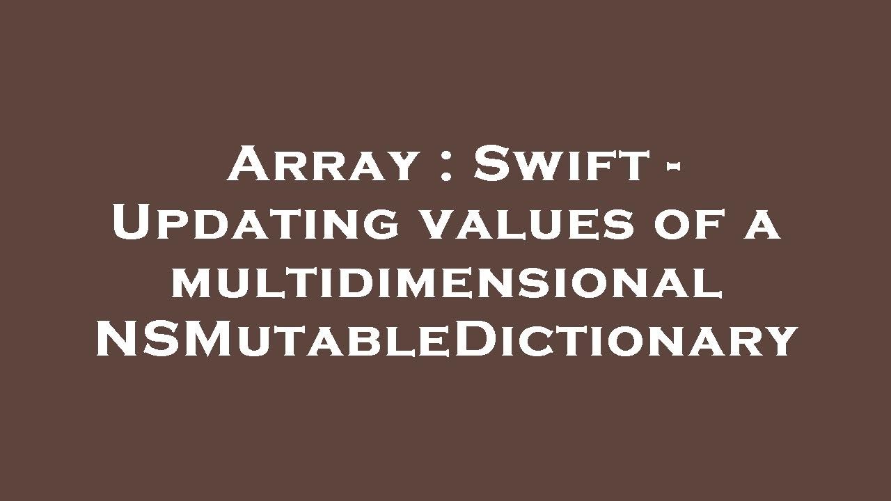 Array Swift Updating Values Of A Multidimensional 1535