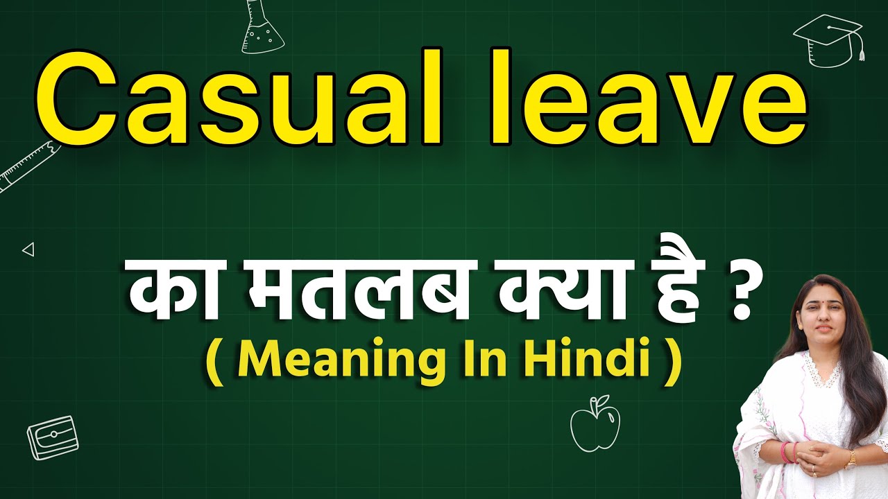 Casual Leave Meaning In Hindi Casual Leave Ka Matlab Kya Hota Hai