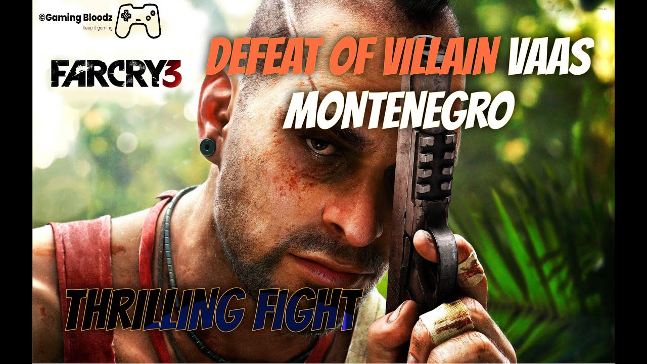 Far cry 3 |End of VAAS| Game play of killing VAAS| EXCITING GAME PLAY ...