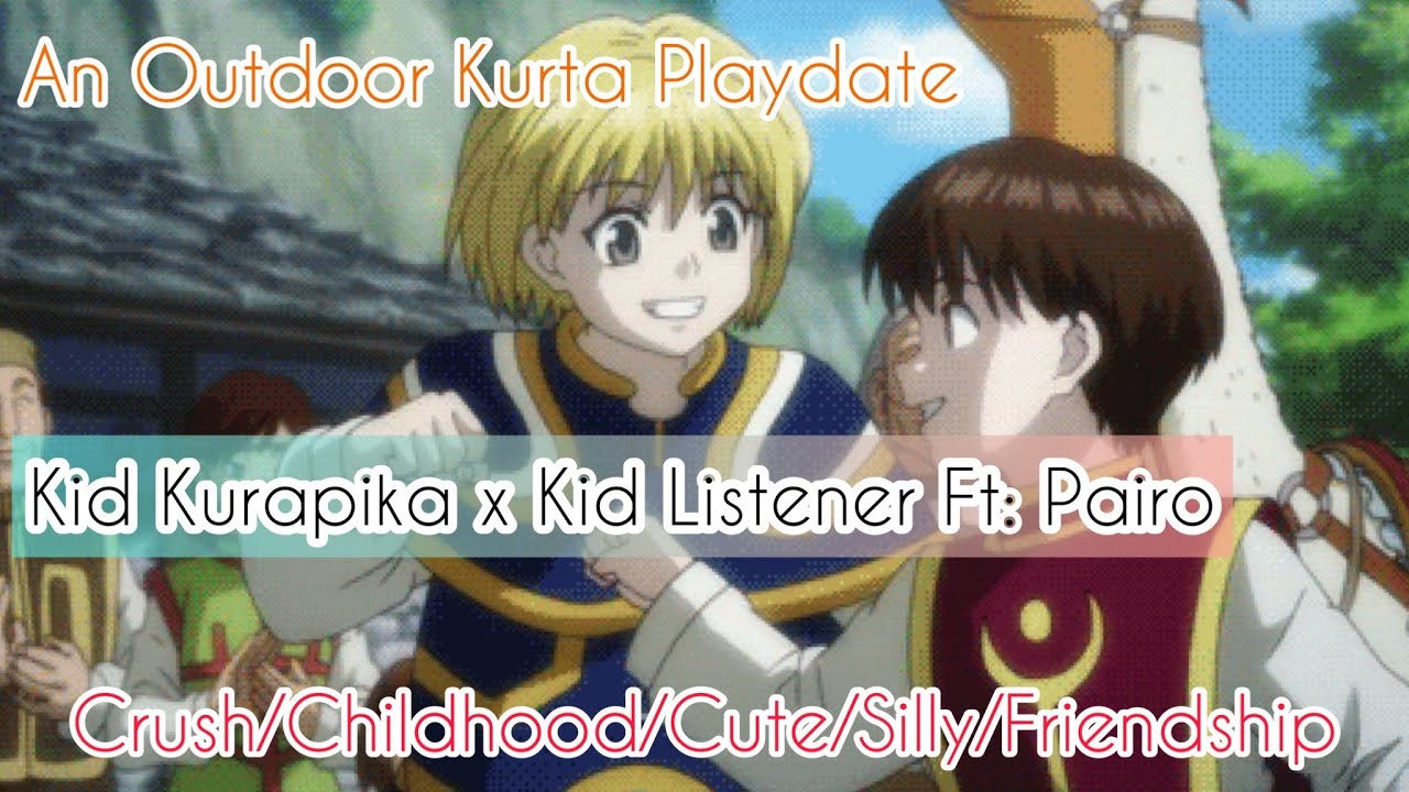 An Outdoor Kurta PlayDate ASMR (Kid Kurapika x Kid Listener) Ft: Pairo ...