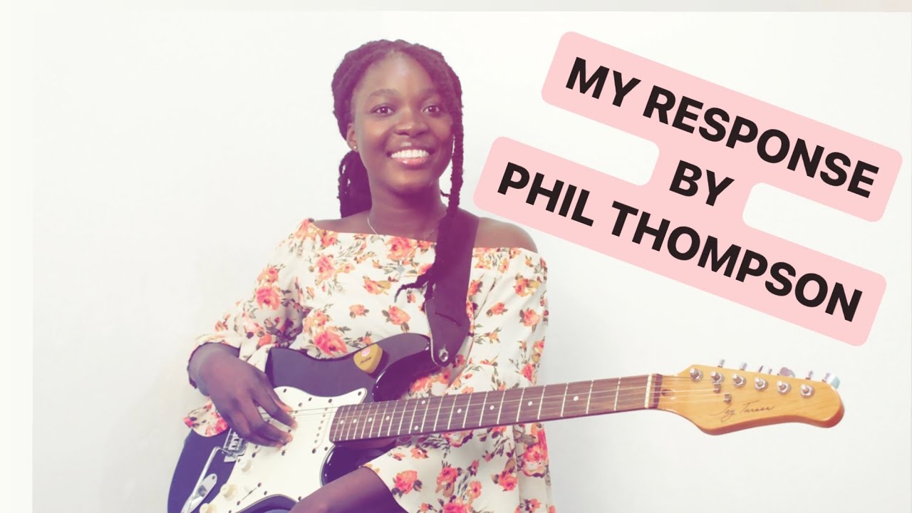 MY RESPONSE // PHIL THOMPSON - YouTube