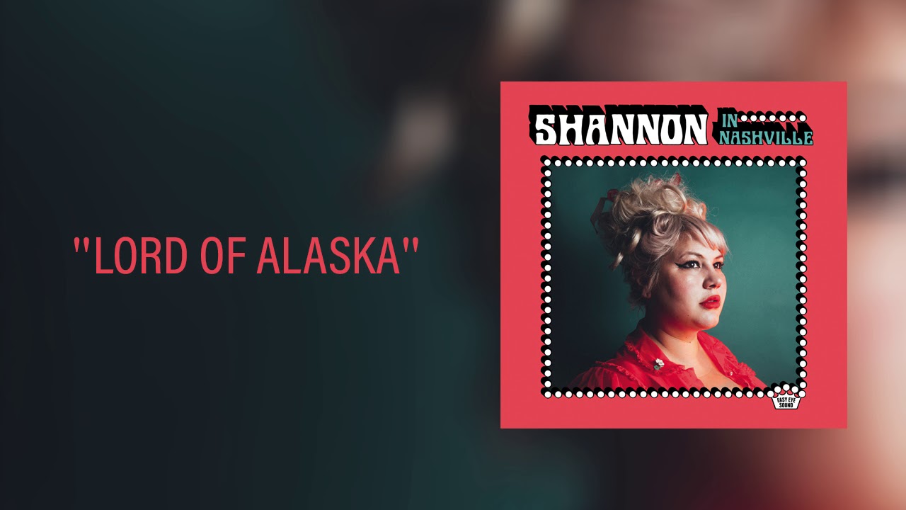 Shannon Shaw - Lord of Alaska [Official Audio] - YouTube
