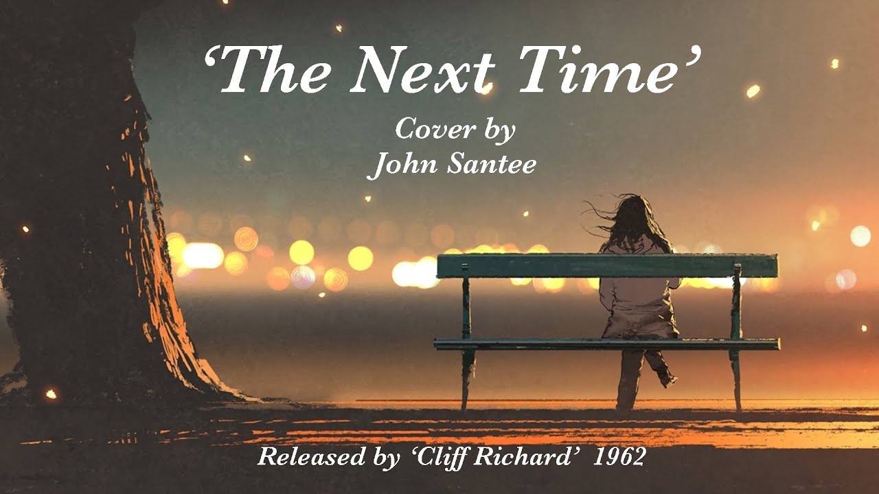 'The Next Time' cover by 'John Santee' August 6th 2024 - YouTube