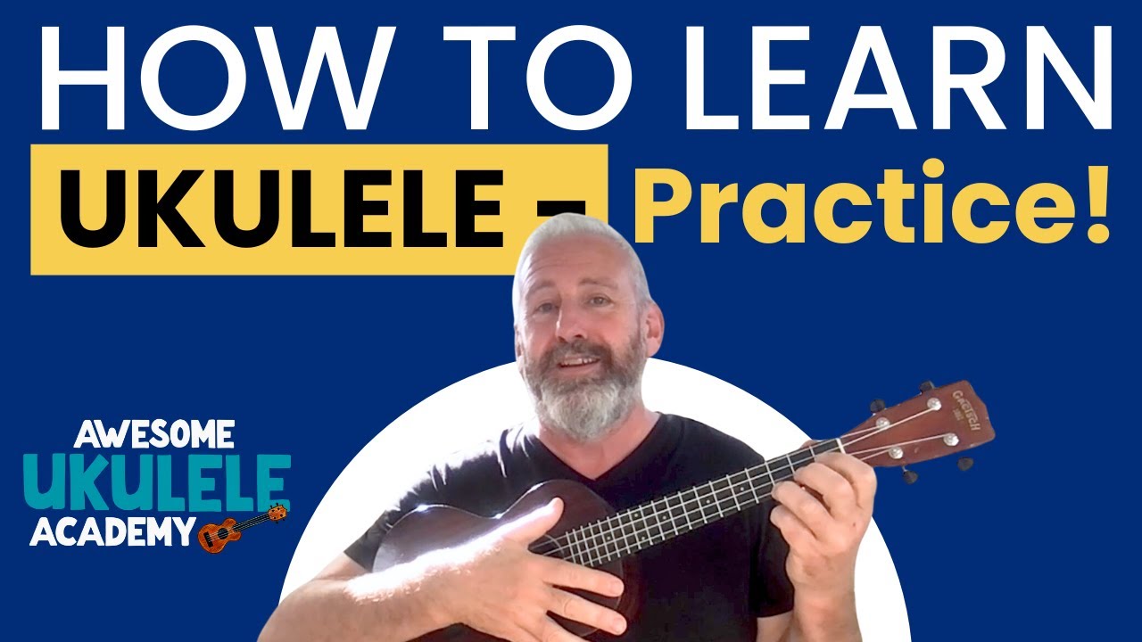 How to Really Learn Ukulele – Practice Made Simple - YouTube