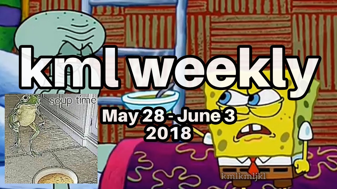 kml weekly meme compilation - #99 - YouTube