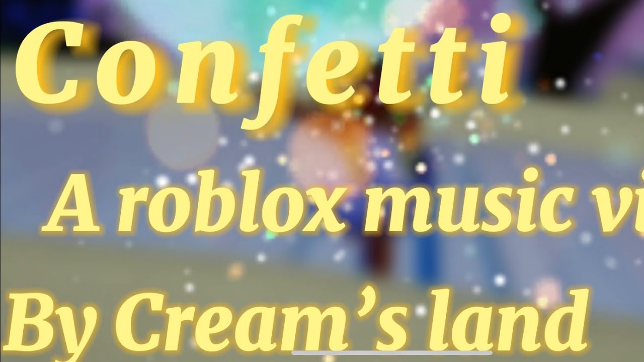 Confetti || a roblox music video || original I guess || - YouTube