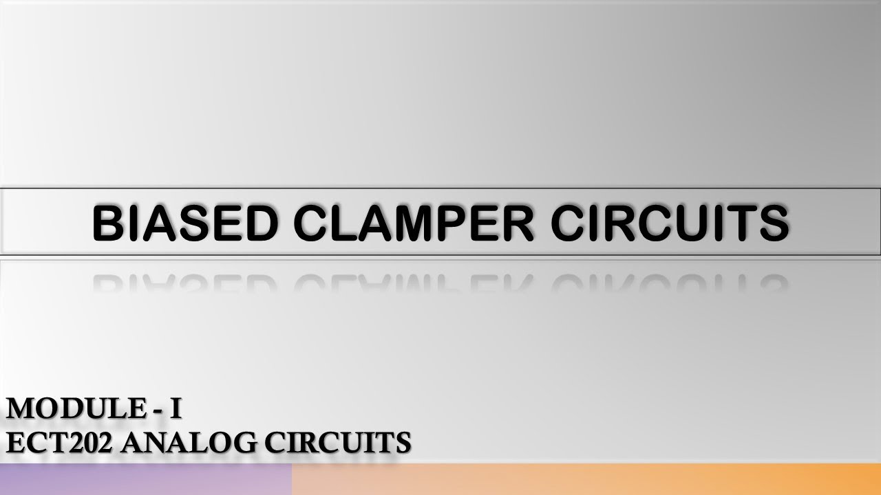BIASED CLAMPER CIRCUITS | ECT202 | MODULE1 | ANALOG CIRCUITS | KTU ...