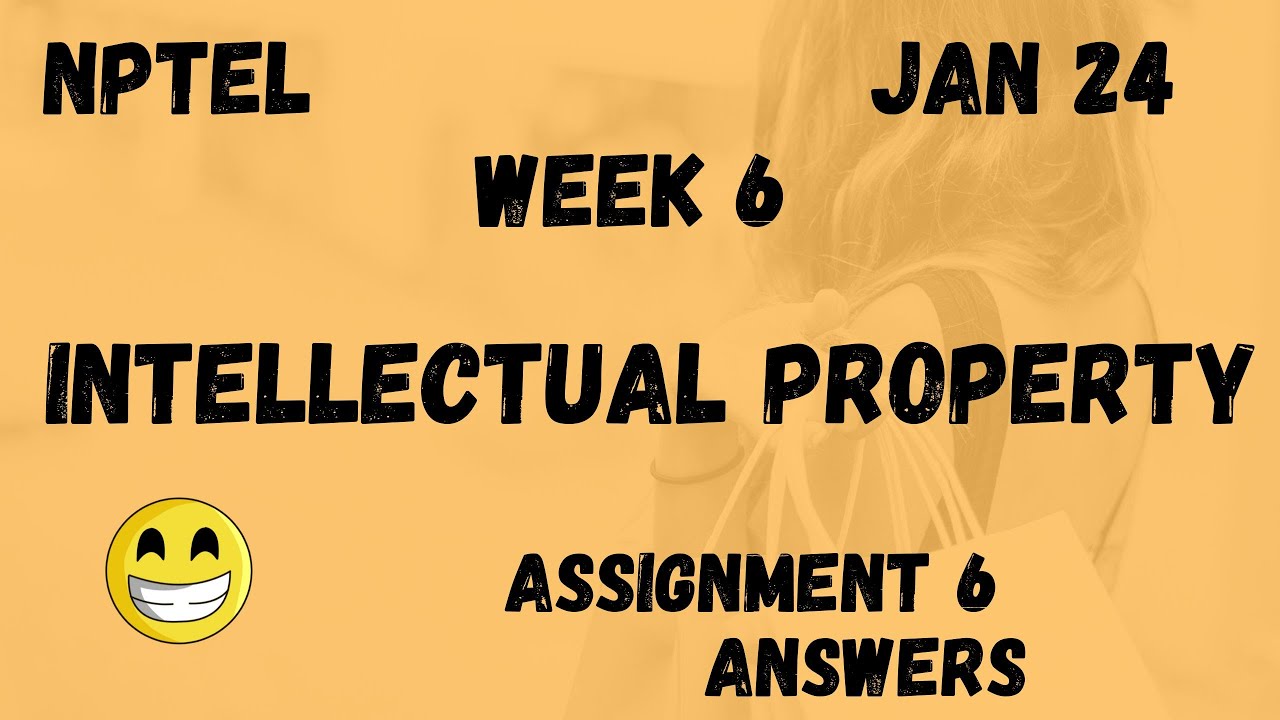 Intellectual Property | Assignment 6 | NPTEL 2024 - YouTube