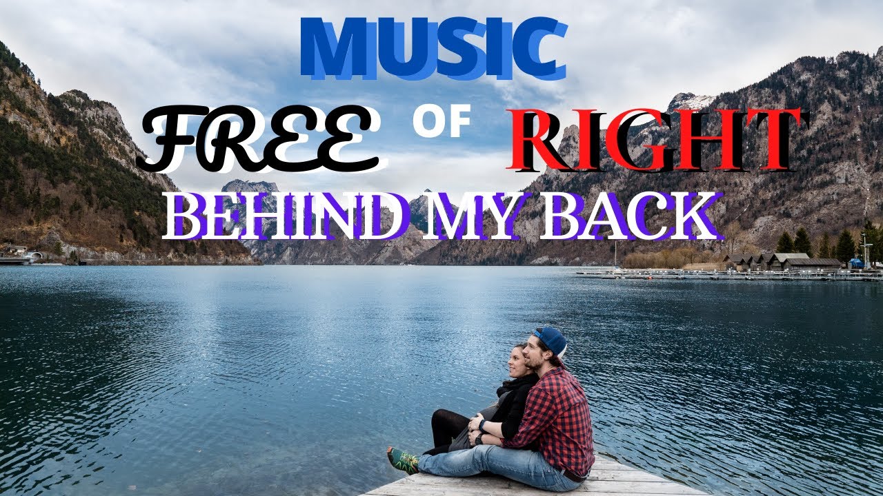 Music Free of Right BEHIND MY BACK - YouTube