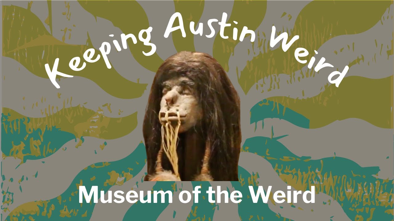 Keeping Austin Weird: Museum of the Weird - YouTube