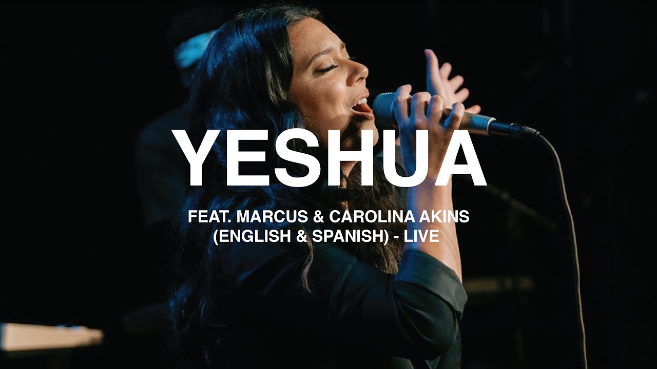 Yeshua - (English & Spanish) feat. Marcus & Carolina Akins - LIVE - YouTube