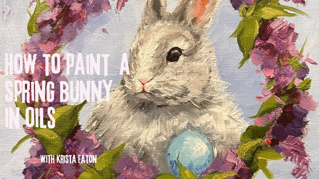How to Paint a Bunny in oil with Krista Eaton - YouTube