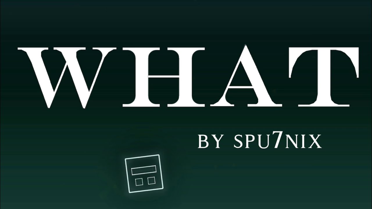 WHAT by Spu7nix (Hard 5 Stars) 100% - YouTube