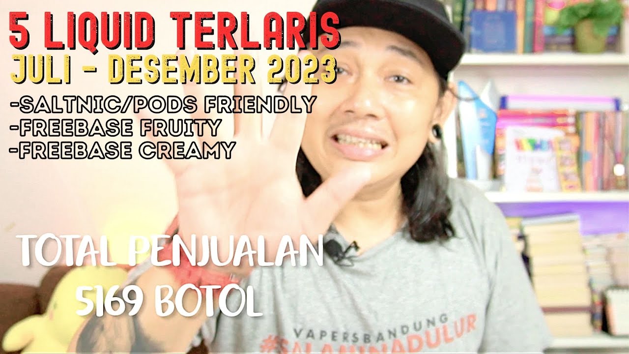 5 LIQUID TERLARIS TERLAKU JULI - DESEMBER 2023 DI VAPE BANDUNG - YouTube