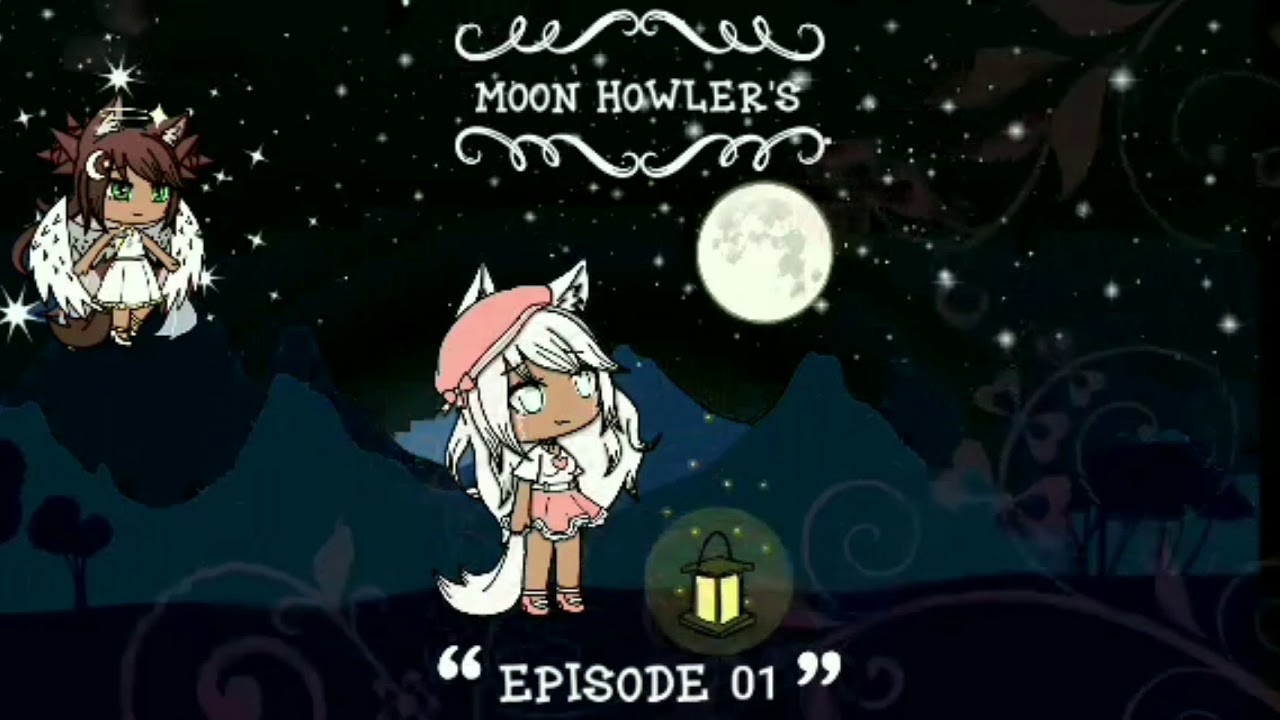 ||Moon Howler's||•EP.01•||{GLMS} - YouTube