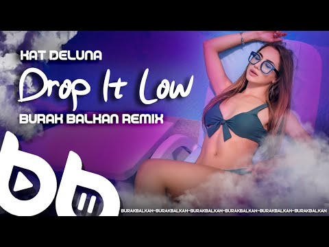 Kat Deluna - Drop It Low ( Burak Balkan Remix ) 2022