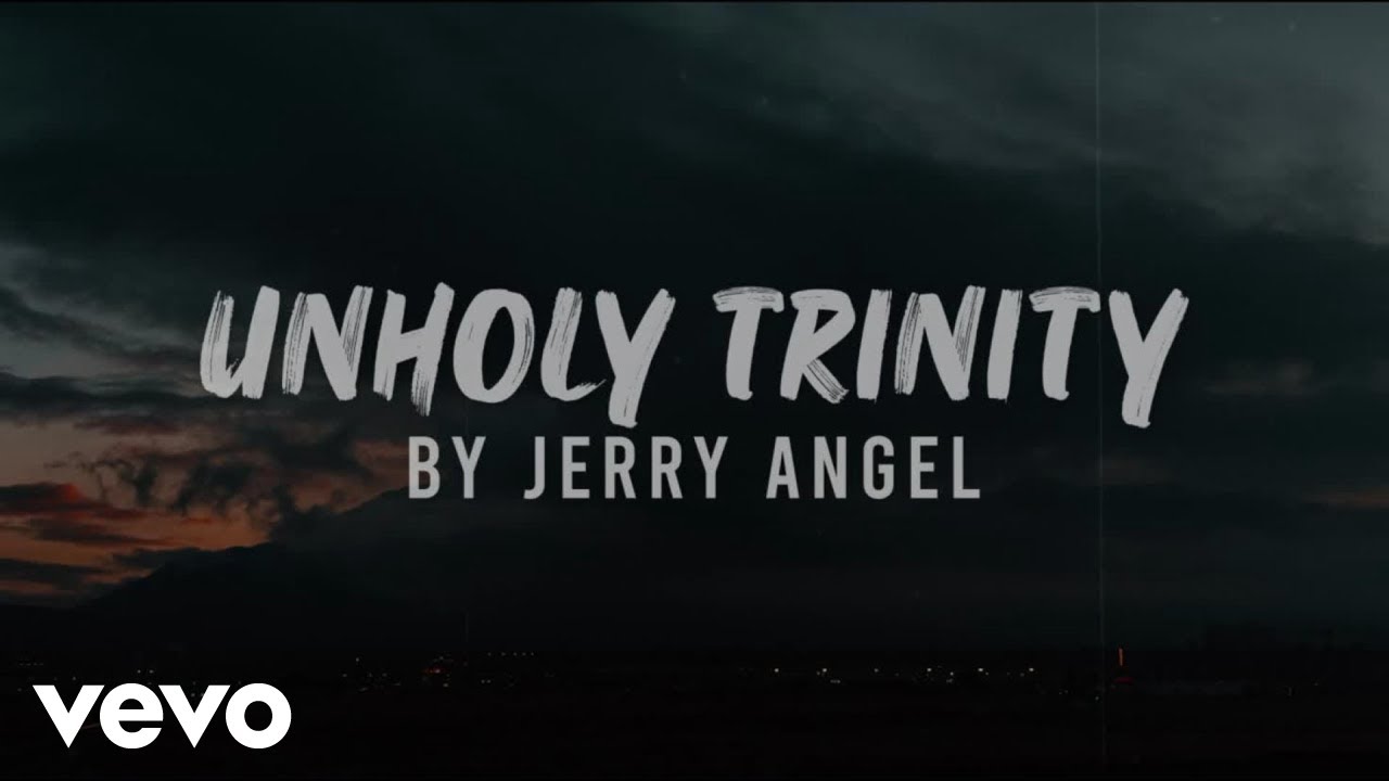 Jerry Angel - Unholy Trinity (Official Music Video) (Lyric Video) - YouTube