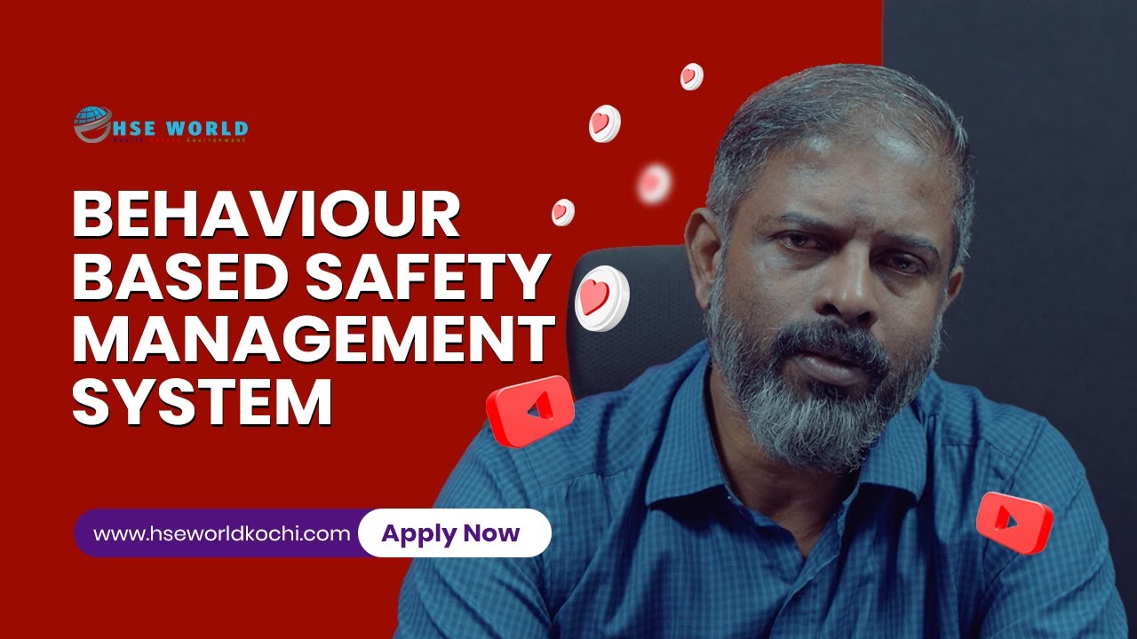 Behaviour Based Safety Management System_HSE WORLD KOCHI_2022_Safety ...