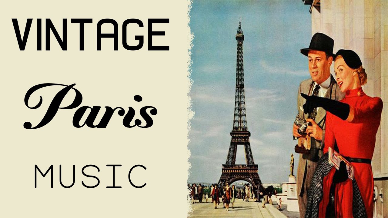 Vintage Paris Music - A Playlist That Makes You Feel Like In Paris ...