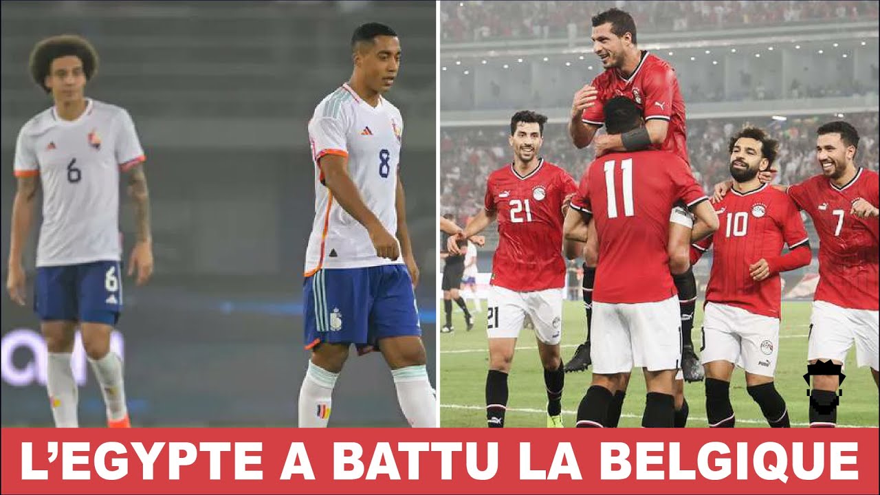 Belgique 1-2 Egypte, Belgique favori perd face à l'Egypte, préparatoire ...
