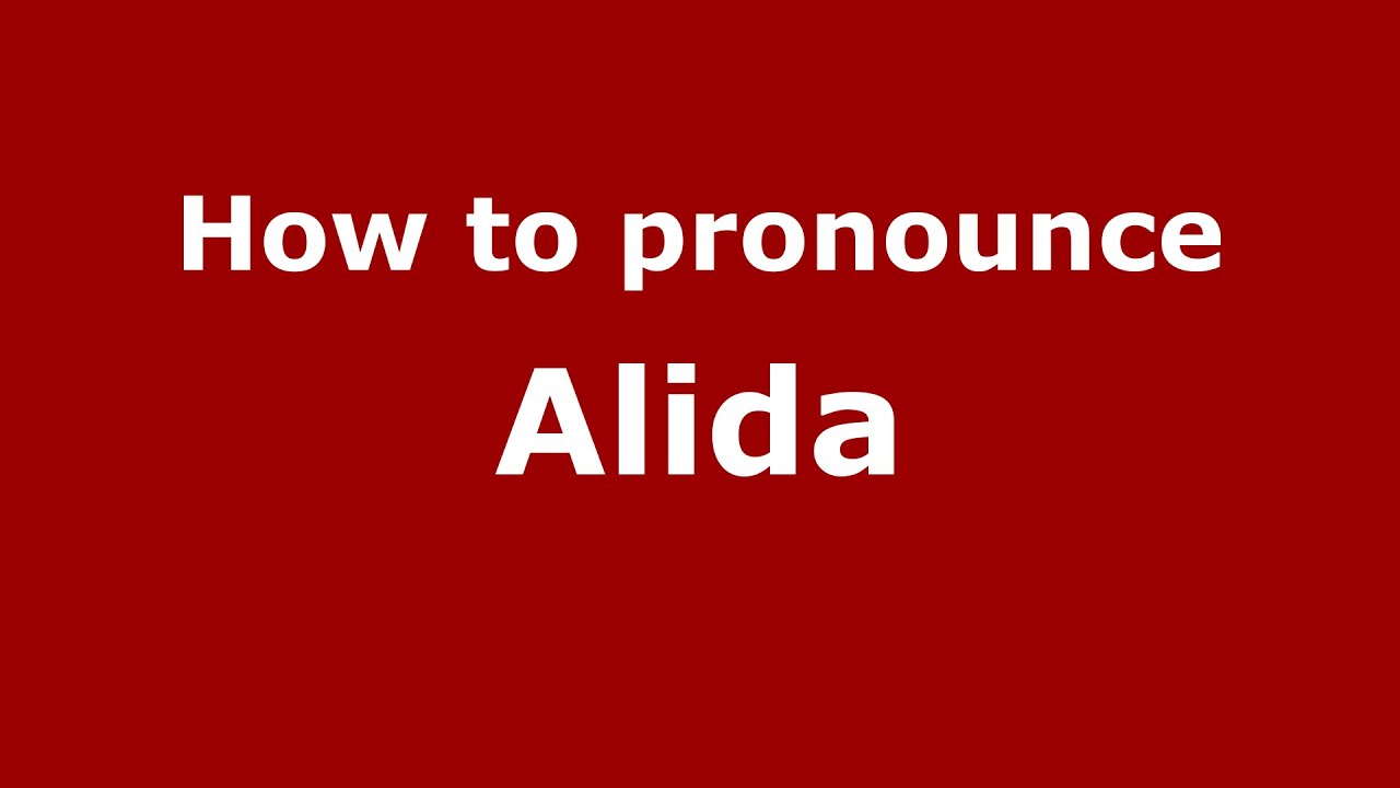 How to pronounce Alida (American English/US) - PronounceNames.com - YouTube