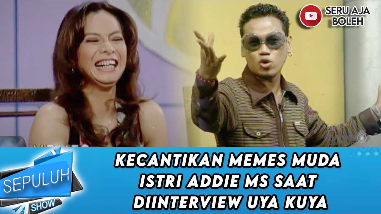 KECANTIKAN MEMES MUDA ISTRI ADDIE MS SAAT DIINTERVIEW UYA KUYA ...