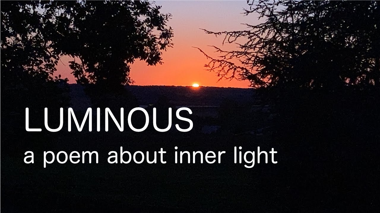 Luminous, a poem about inner light - YouTube