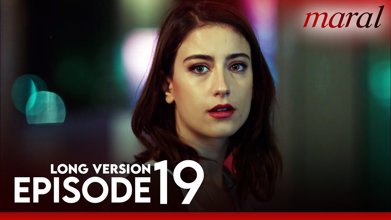 Maral My Most Beautiful Story | Long Version Episode 19 (English ...