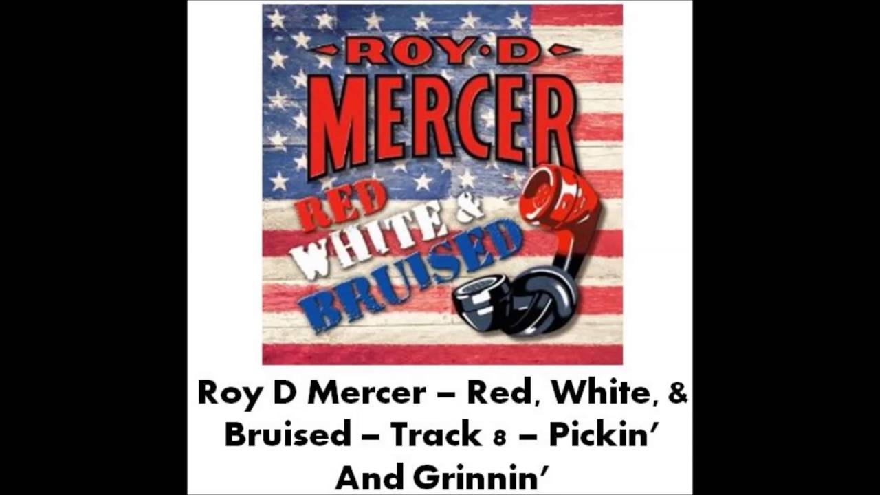Roy D Mercer - Red, White, & Bruised - Track 8 - Pickin' And Grinnin ...