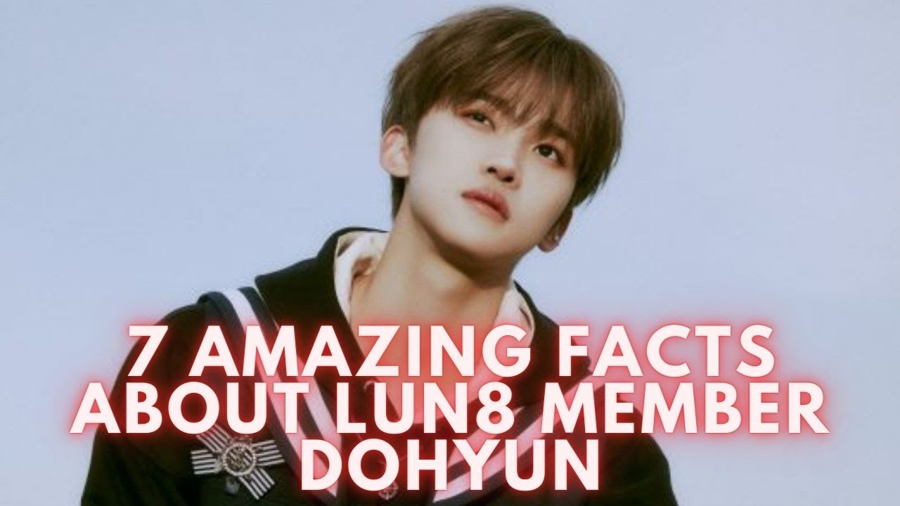 7 SPECIAL Facts about LUN8 Member "DOHYUN" - YouTube