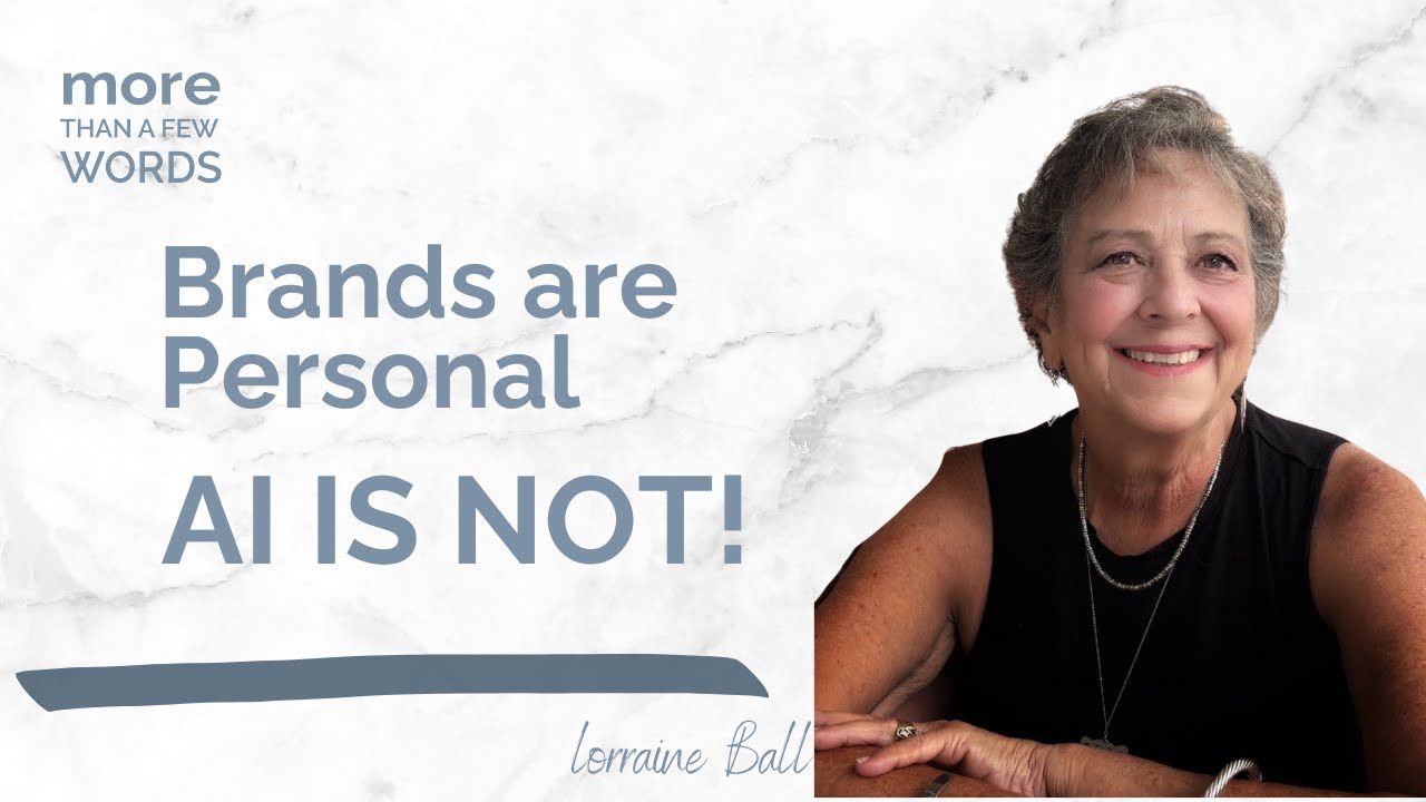 Brands are Personal - AI is Not | More than a Few Words | Lorraine Ball ...