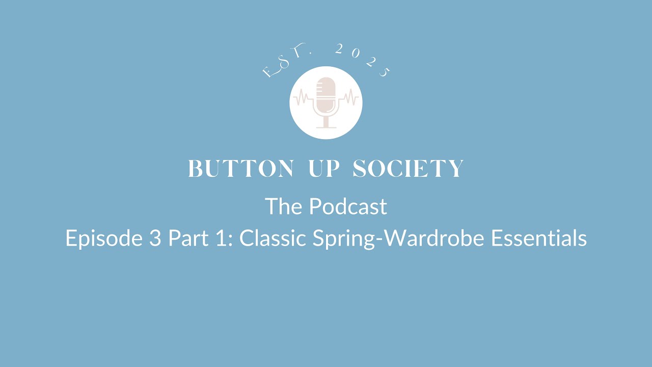 Episode 3 Part 1: A Classically Styled Spring Wardrobe - YouTube