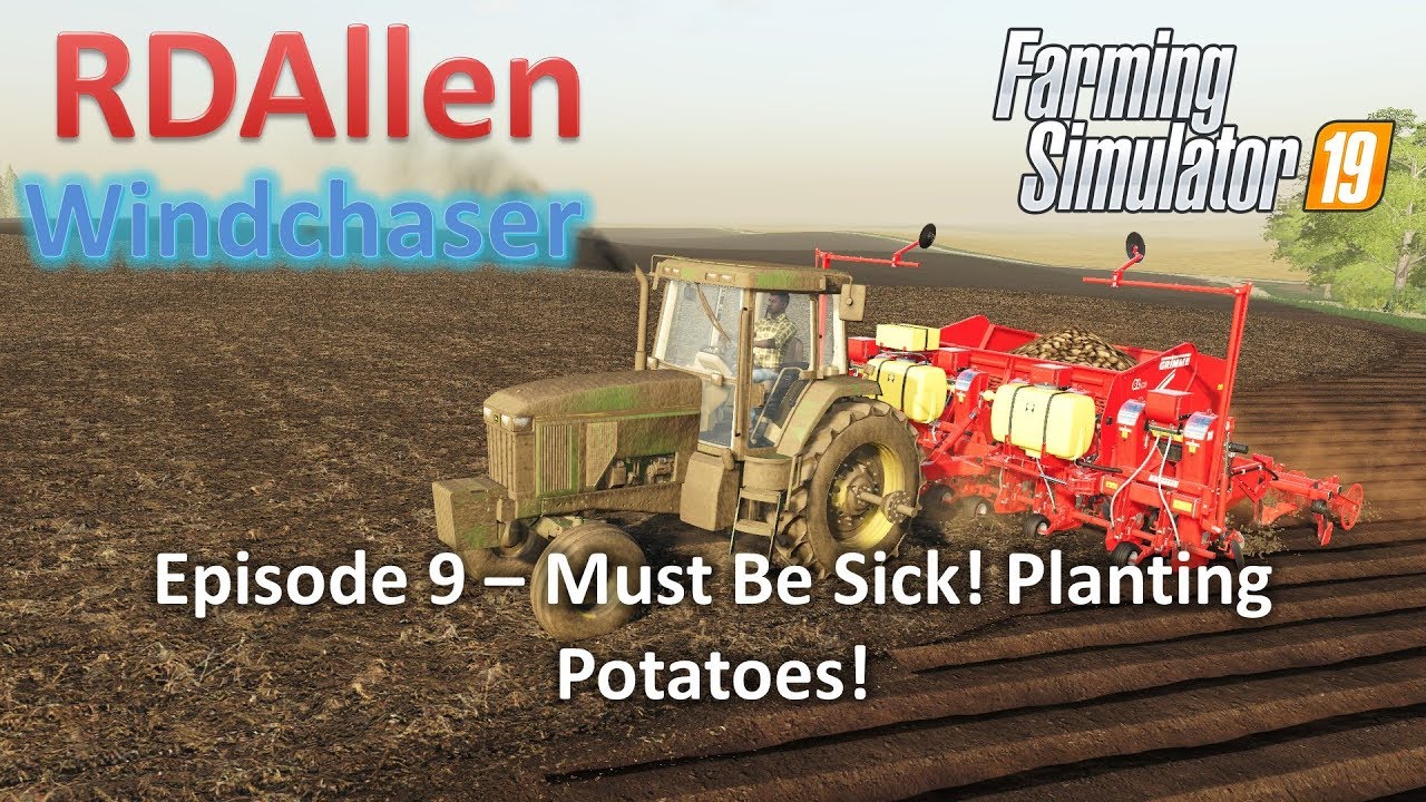 Must Be SICK! Planting Potatoes! | E9 Windchaser | Farming Simulator 19 ...