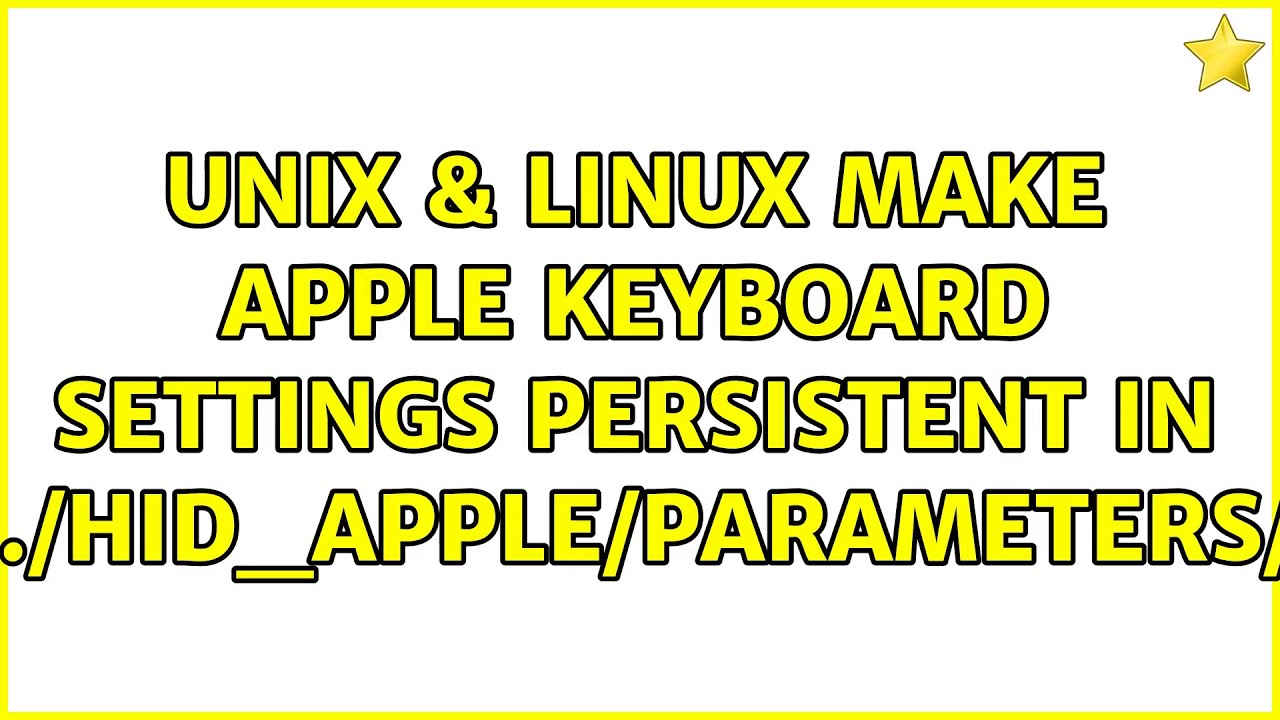 Unix & Linux: Make Apple Keyboard Settings persistent in ../hid_apple ...