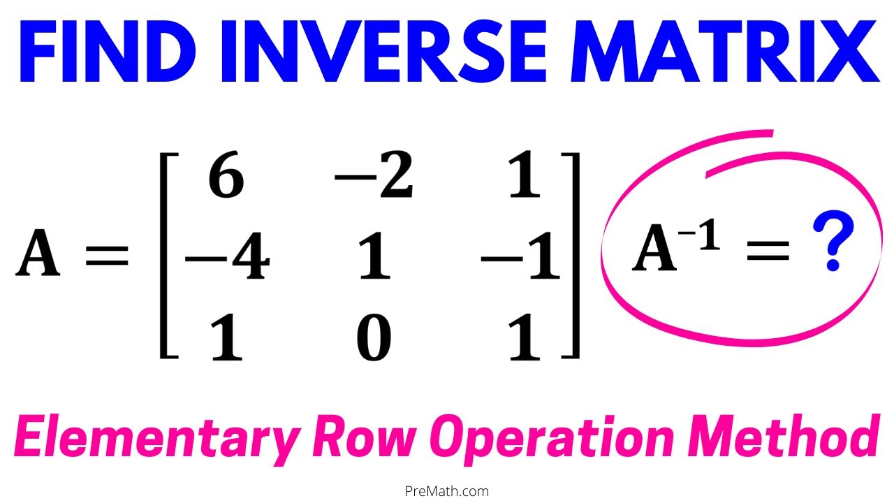 Find The Inverse Of A 3x3 Matrix Use The Elementary Row Operation