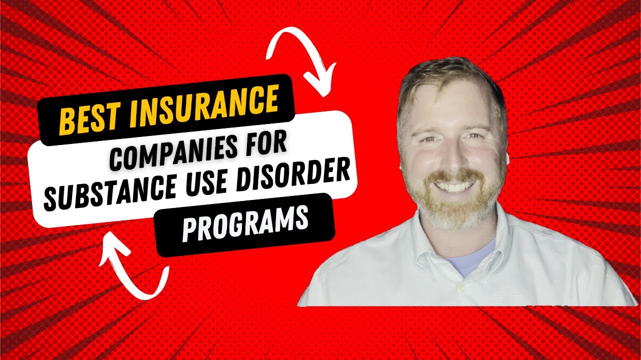 Who Are The Best Insurance Companies for Substance Use Disorder ...