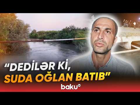 Ucarda bədbəxt hadisə | 16 yaşlı yeniyetmə suya düşərək həyatını itirdi - Baku TV