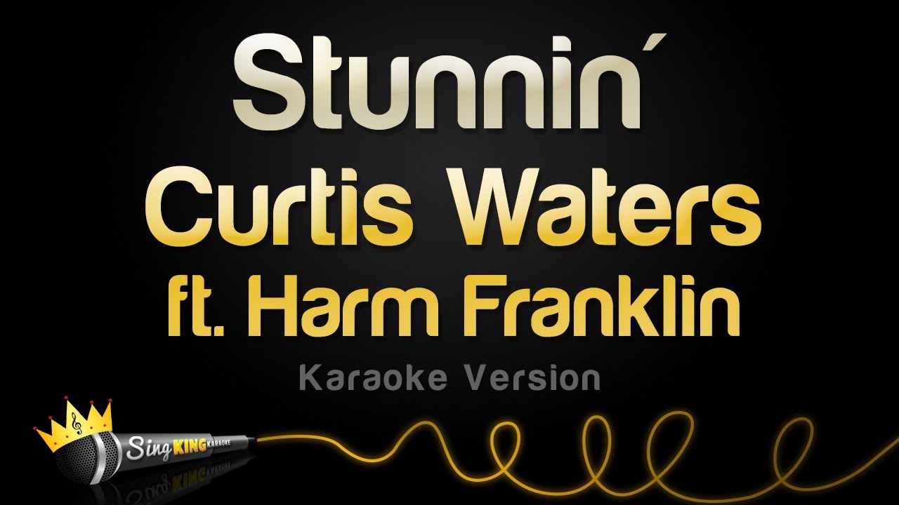Curtis Waters ft. Harm Franklin - Stunnin' (Karaoke Version) - YouTube