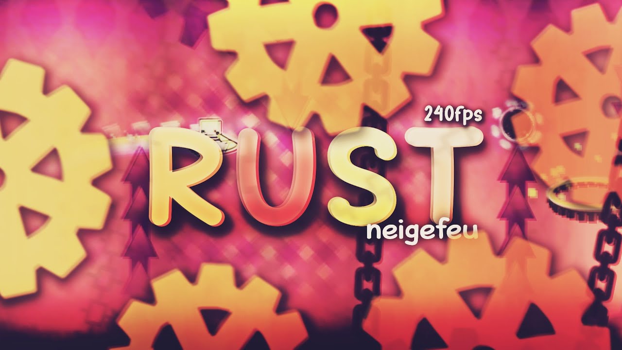 [240fps] "RUST" (Extreme Demon) by neigefeu | Geometry Dash 2.11 - YouTube