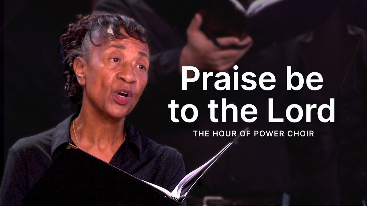 Praise to the Lord, the Almighty - Hour of Power Choir - YouTube