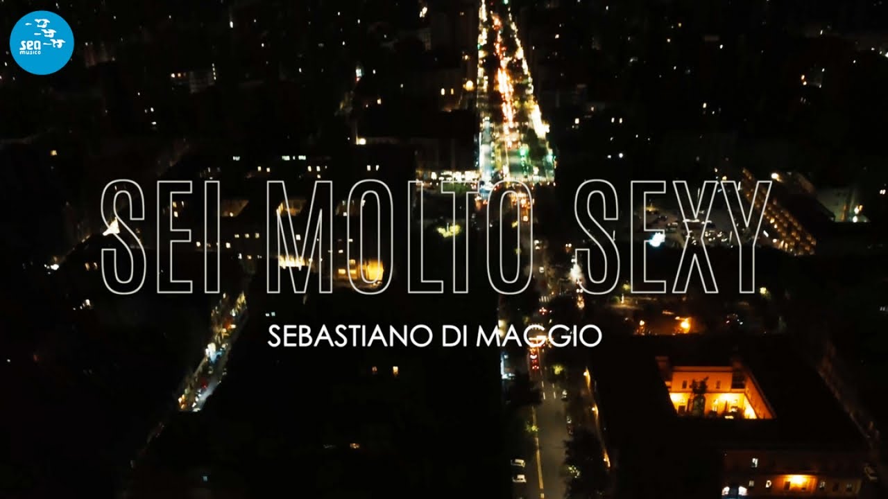 Sebastiano Di Maggio Sei Molto Sexy Ufficiale 2023 Youtube
