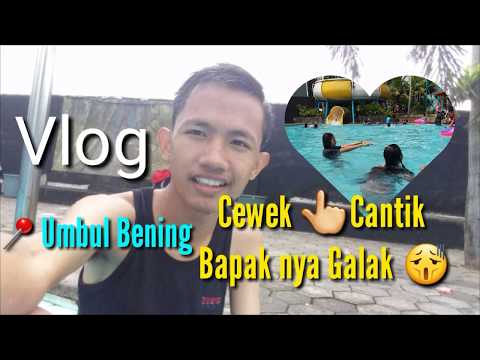 Umbul Bening Vlog | Cewek Cantik Bapak nya Galak?