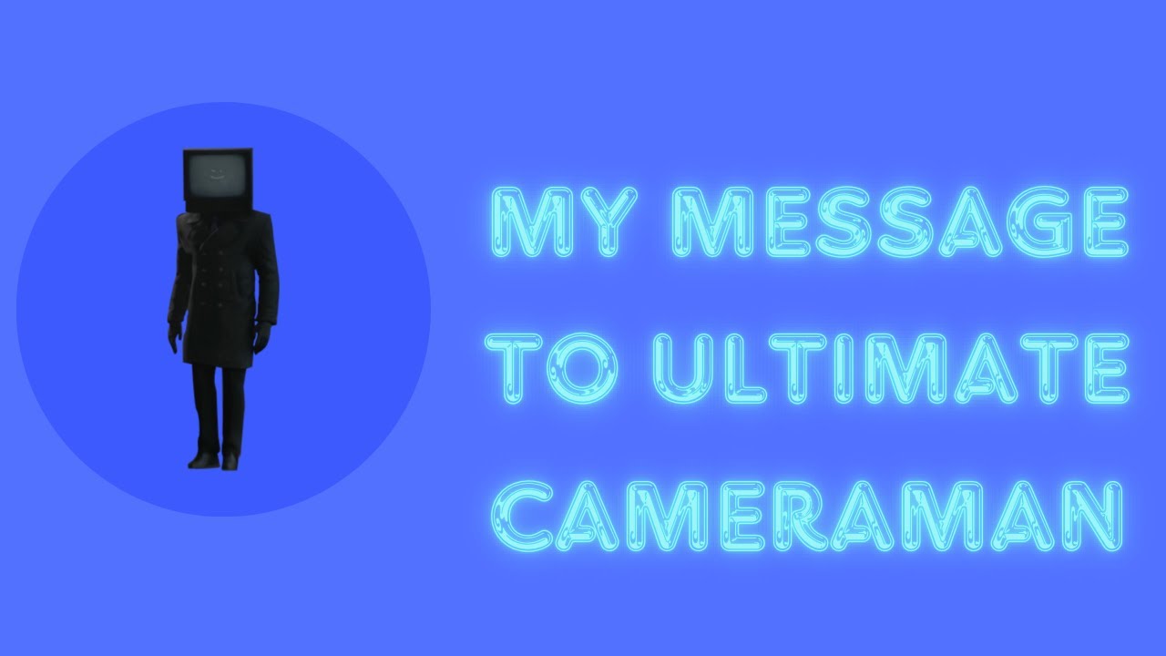 My message to ultimate cameraman - YouTube