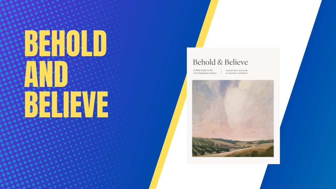 Behold and Believe Bible Study - YouTube