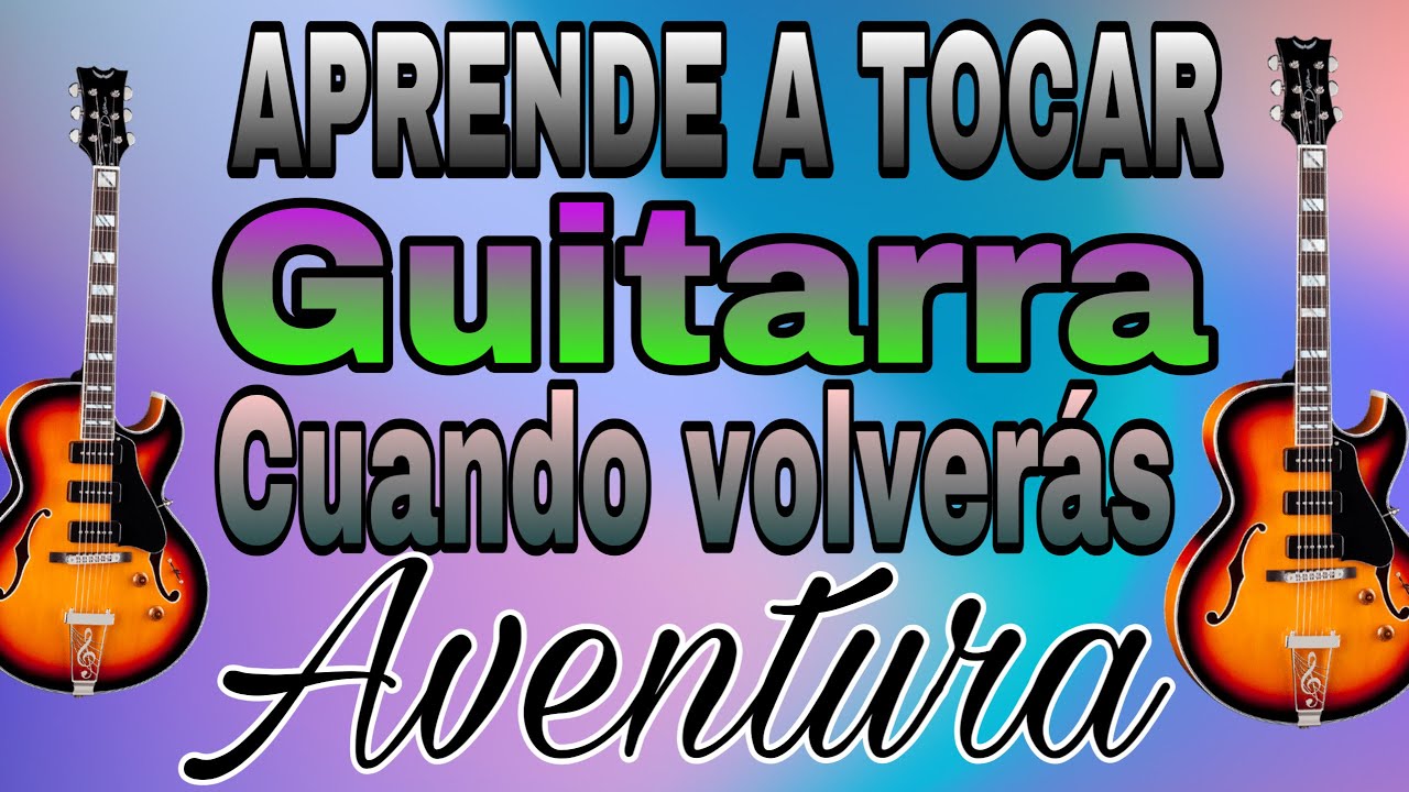 Aventura cuando volverás Segunda guitarra - YouTube