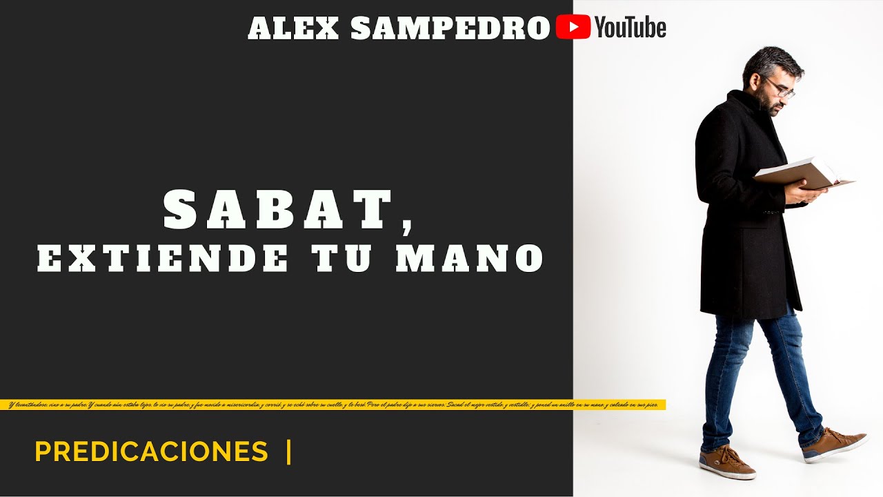 Predicación Alex Sampedro 🎥 📺 · SABAT, EXTIENDE TU MANO. - YouTube